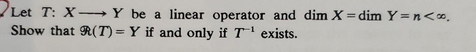 Solved Let T X Y Be A Linear Operator And Dimx Dimy N