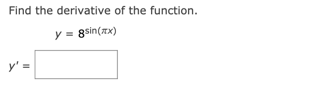 Solved qFind the derivative of the function.y=8sin(πx)y'= | Chegg.com