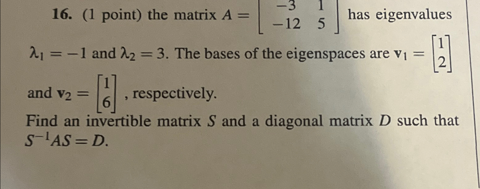 Solved (1 ﻿point) ﻿the matrix A=[-31-125] ﻿has eigenvalues | Chegg.com
