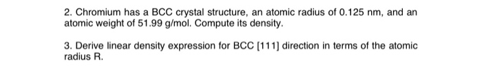 Solved 2. Chromium has a BCC crystal structure, an atomic | Chegg.com
