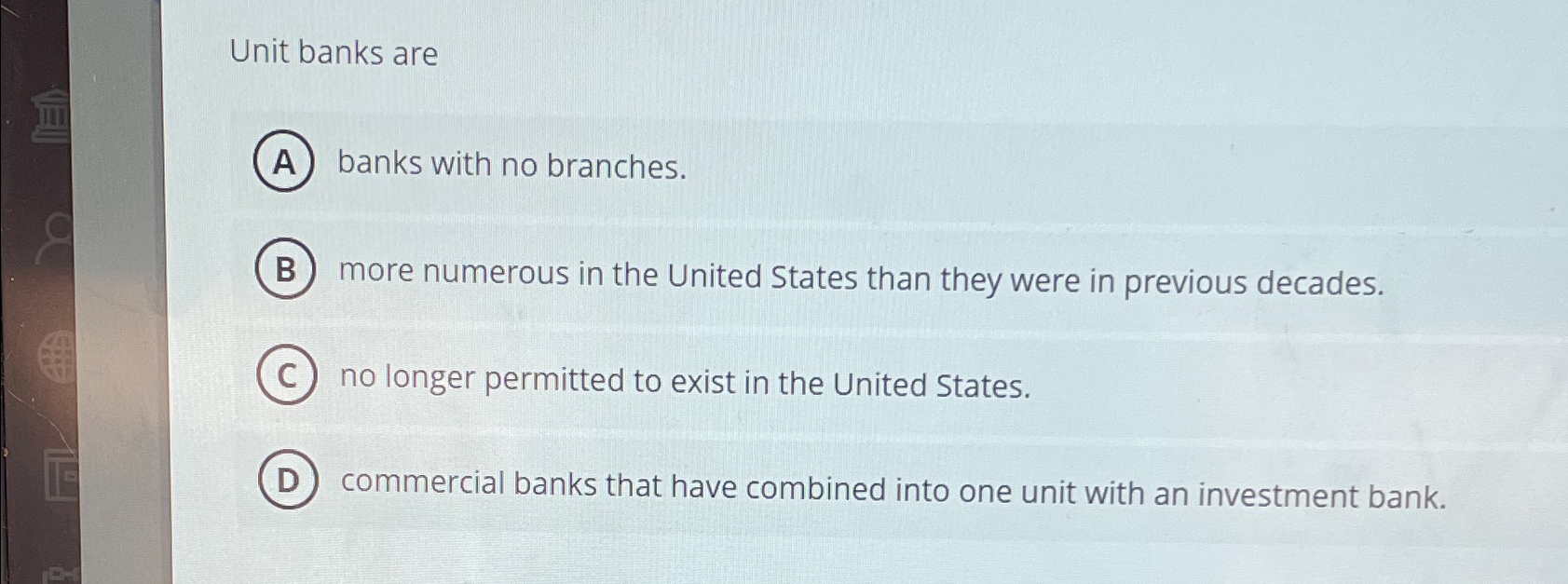 Solved Unit banks arebanks with no branches.more numerous in | Chegg.com