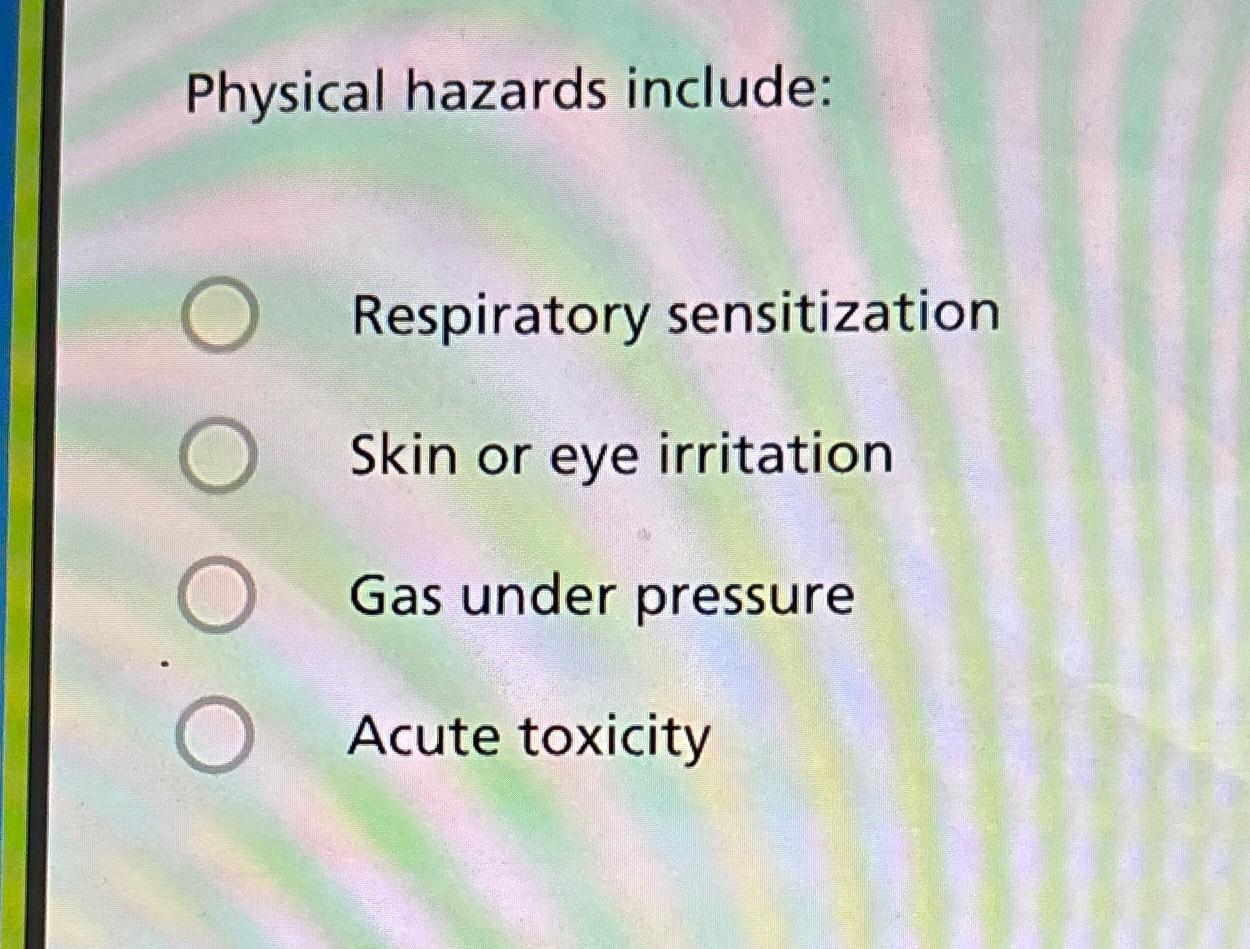 Solved Physical hazards include:Respiratory | Chegg.com