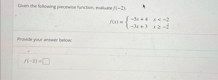Solved Given the following piecewise function, evaluate | Chegg.com