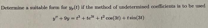 Solved Determine a suitable form for yp(t) if the method of | Chegg.com