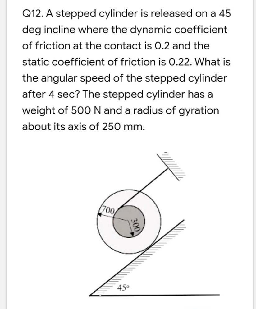 Solved Q12. A stepped cylinder is released on a 45 deg | Chegg.com