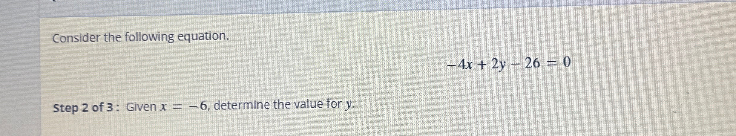 Solved Consider the following equation.-4x+2y-26=0Step 2 ﻿of | Chegg.com