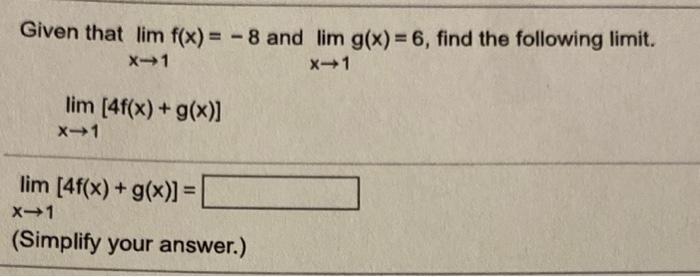 Solved Given that limx→1f(x)=−8 and limx→1g(x)=6, find the | Chegg.com