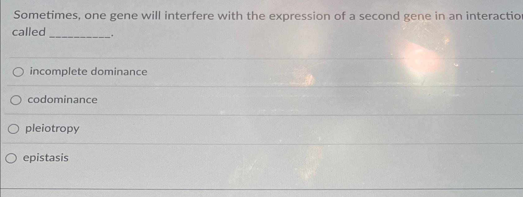 Solved Sometimes, one gene will interfere with the | Chegg.com