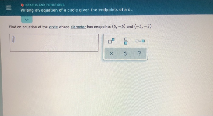 Solved GRAPHS AND FUNCTIONS Writing an equation of a circle | Chegg.com