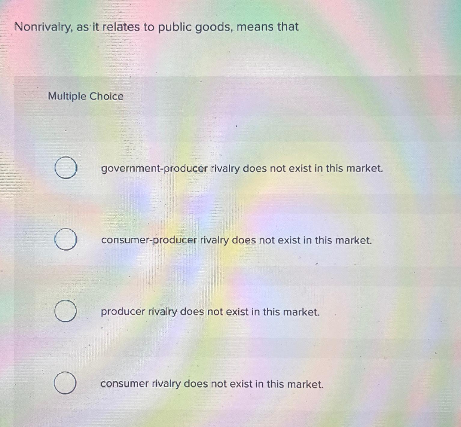 Solved Nonrivalry, as it relates to public goods, means | Chegg.com
