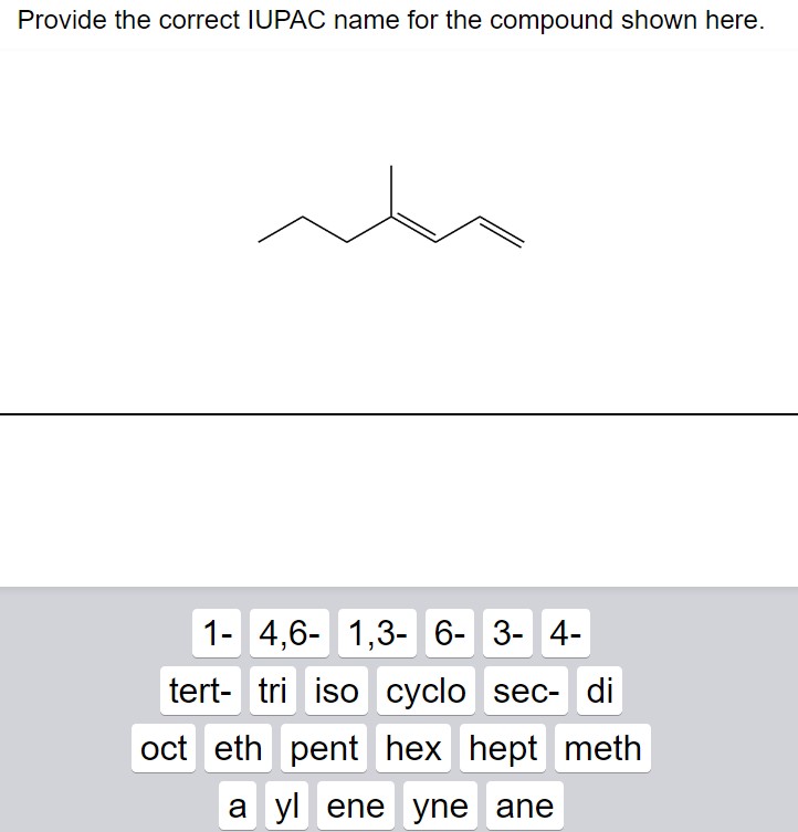Solved Provide the correct IUPAC name for the compound shown | Chegg.com