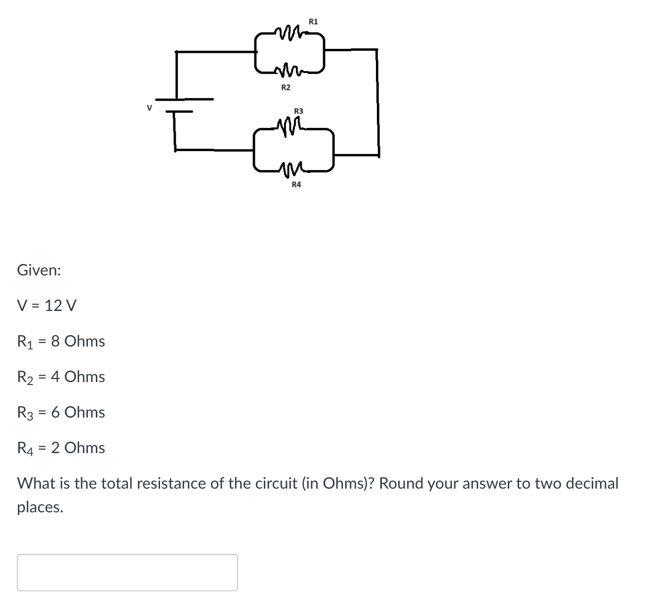 Solved Given:V=12VR1=8OhmsR2=4 ﻿OhmsR3=6OhmsR4=2OhmsWhat is | Chegg.com