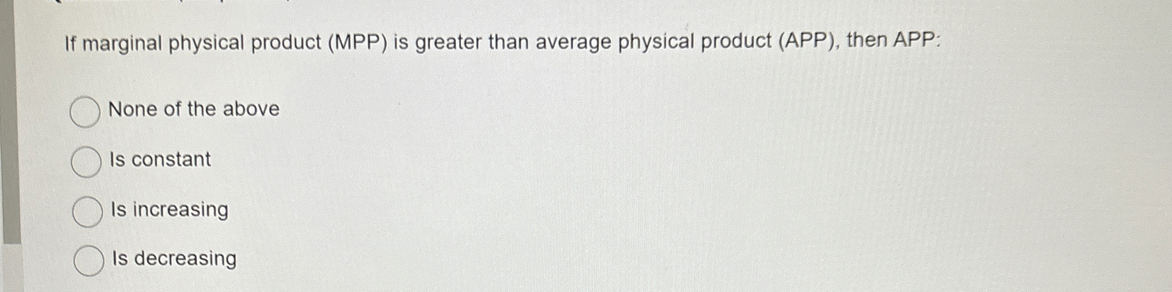 Solved If marginal physical product (MPP) ﻿is greater than | Chegg.com