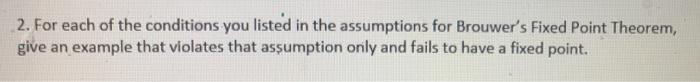Solved 1. State Brouwer's Fixed Point Theorem; your answer | Chegg.com