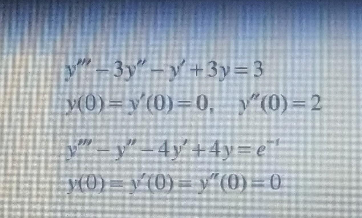 Solved y" – 3y" - y'+3y=3 y(0) = y'(0)=0, y"(0) = 2 y" - y" | Chegg.com