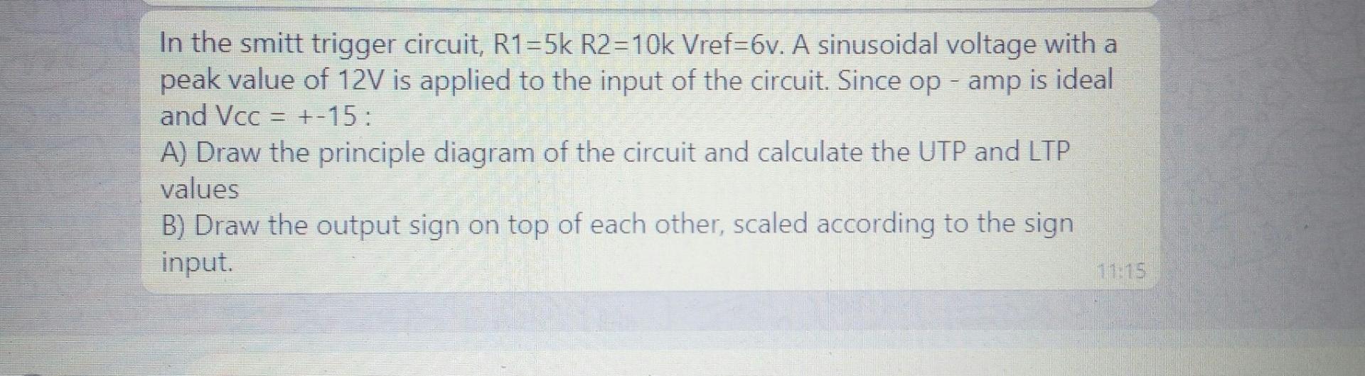 Solved In the smitt trigger circuit, R1=5k R2=10k Vref=6v. A | Chegg.com