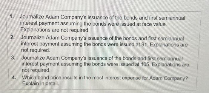 Solved 1. Journalize Adam Company's issuance of the bonds | Chegg.com