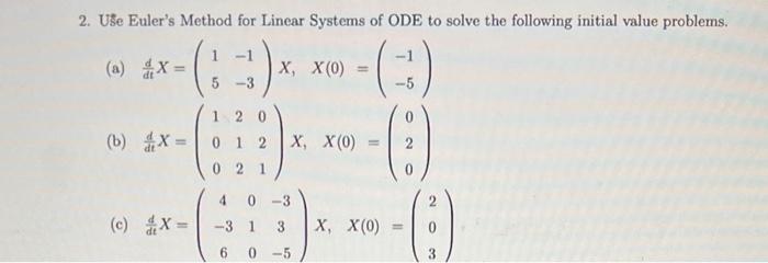 Solved 2. Use Euler's Method for Linear Systems of ODE to | Chegg.com