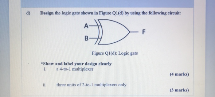 Solved d) Design the logic gate shown in Figure Q1(d) by | Chegg.com
