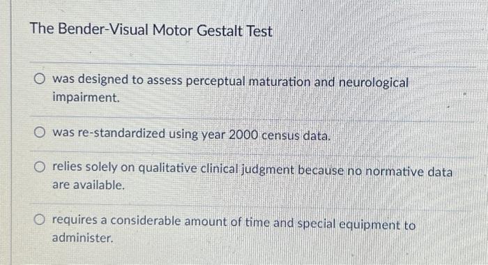 Solved The Bender-Visual Motor Gestalt Test was designed to | Chegg.com