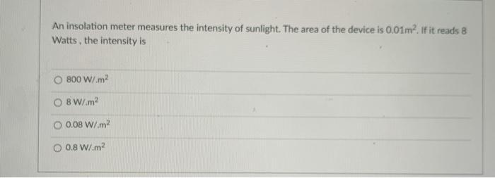 Solved An insolation meter measures the intensity of | Chegg.com