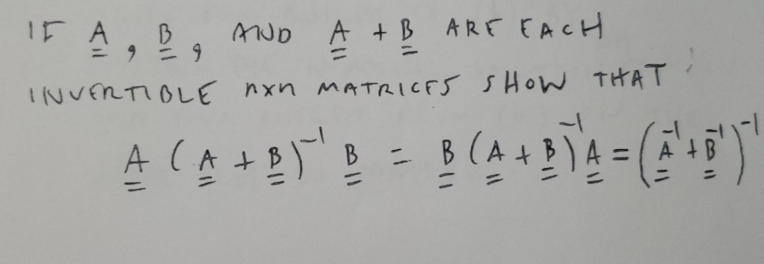 Solved 1 B AND A + B ARE EACH 1 л INVERTIBLE nxn MATRICES | Chegg.com