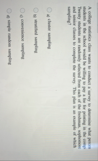 Solved A college statistics class wants to conduct a survey | Chegg.com