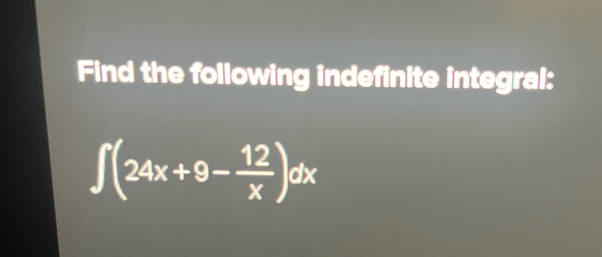 Solved Find the following indefinite | Chegg.com