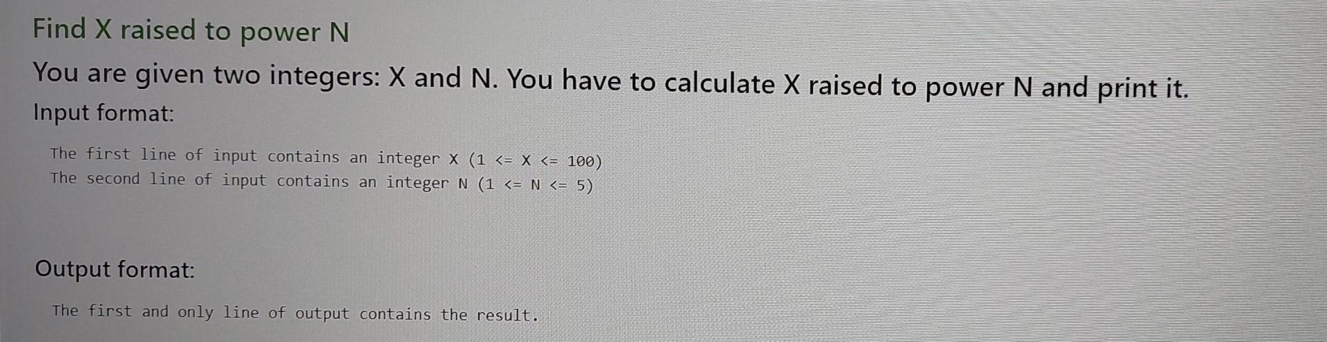 Solved Find X raised to power N You are given two integers: | Chegg.com