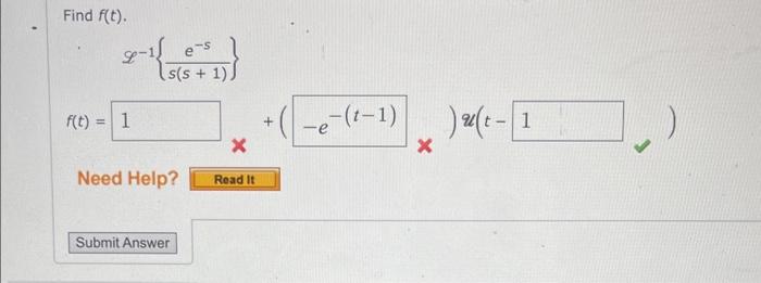 Solved Find f(t). L−1{s(s+1)e−s}f(t)= | Chegg.com