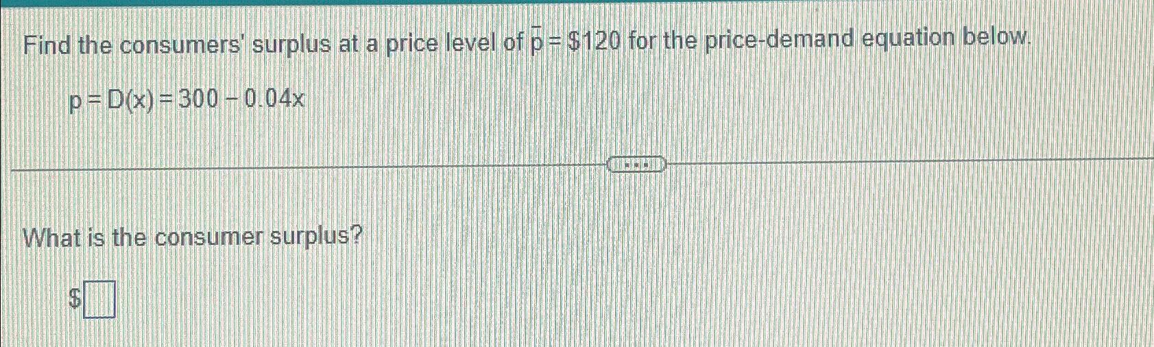 Solved Find the consumers' surplus at a price level of | Chegg.com