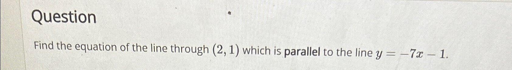Solved QuestionFind the equation of the line through (2,1) | Chegg.com