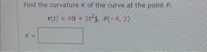Solved Find the curvature K of the curve at the point P. | Chegg.com