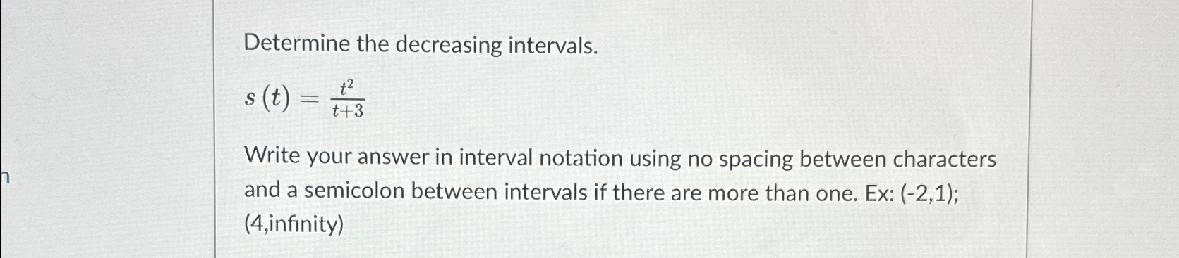 Solved Determine the decreasing intervals.s(t)=t2t+3Write | Chegg.com