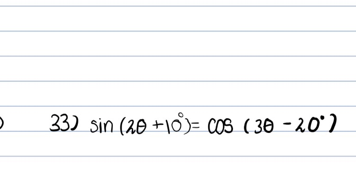 Solved 33) sin (20 +10)= COS (30 - 20°2 | Chegg.com