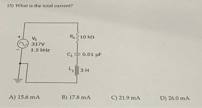 Solved 15) What is the total current? A) 15.6 mA B) 17.8 mA | Chegg.com