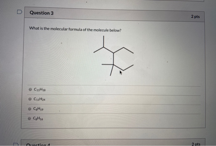 Solved Question 3 2 pts What is the molecular formula of the | Chegg.com
