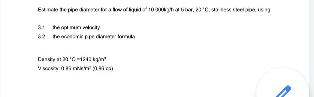Solved Estimate the pipe diameter for a flow of liquid of | Chegg.com