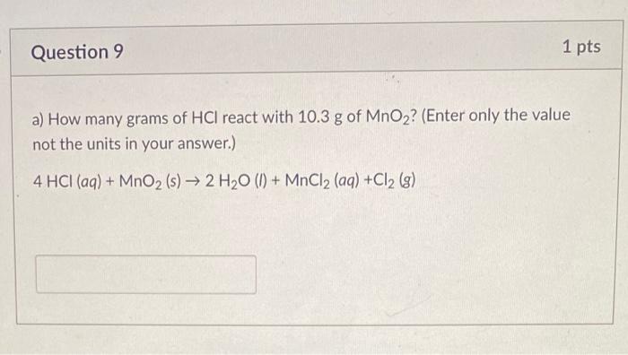Solved a) How many grams of HCl react with 10.3 g of MnO2 ? | Chegg.com