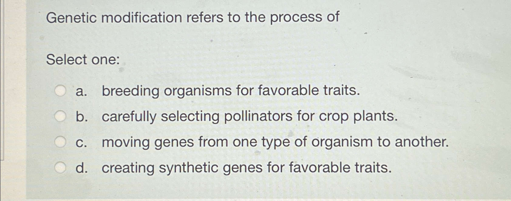 Solved Genetic modification refers to the process ofSelect | Chegg.com