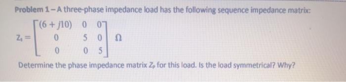 Solved Problem 1 - A three-phase impedance load has the | Chegg.com