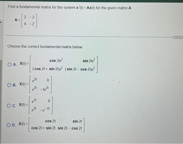 Solved Find a fundamental matrix for the system x′(t)=Ax(t) | Chegg.com