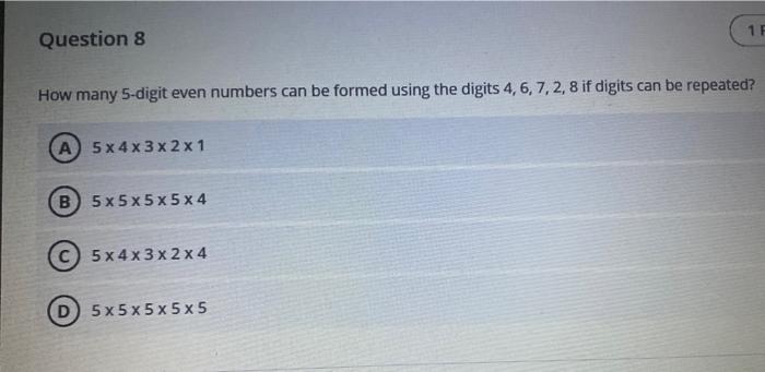 Solved 1 Question 8 How many 5-digit even numbers can be | Chegg.com
