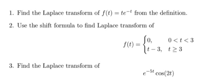 Solved 1. Find the Laplace transform of f(t) = te-t from the | Chegg.com