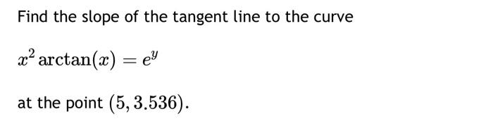 Solved Find the slope of the tangent line to the curve | Chegg.com