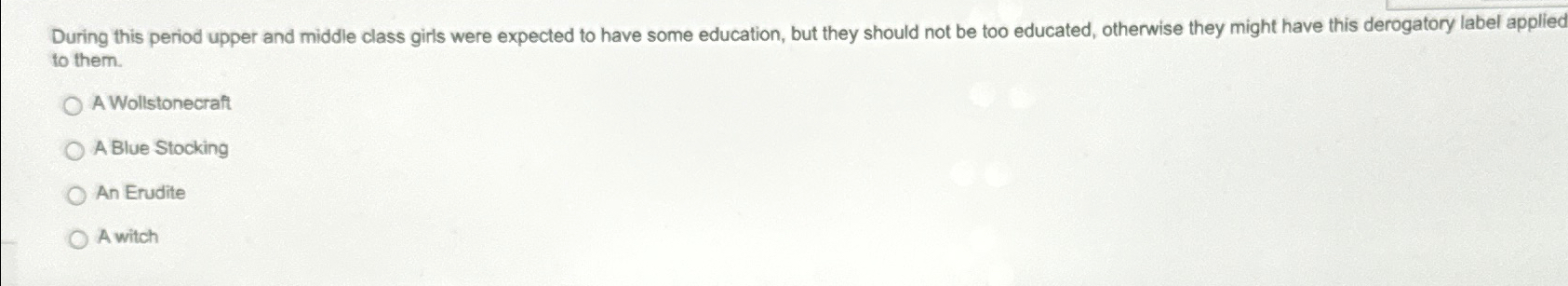 Solved During this period upper and middle class girls were | Chegg.com