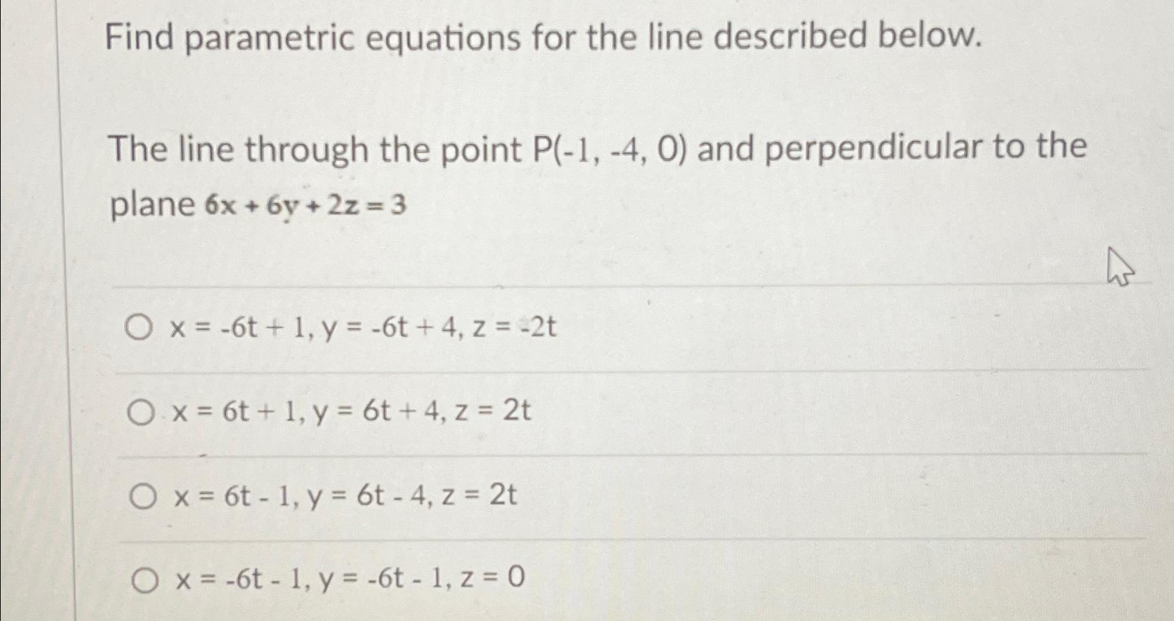 Solved Find parametric equations for the line described | Chegg.com