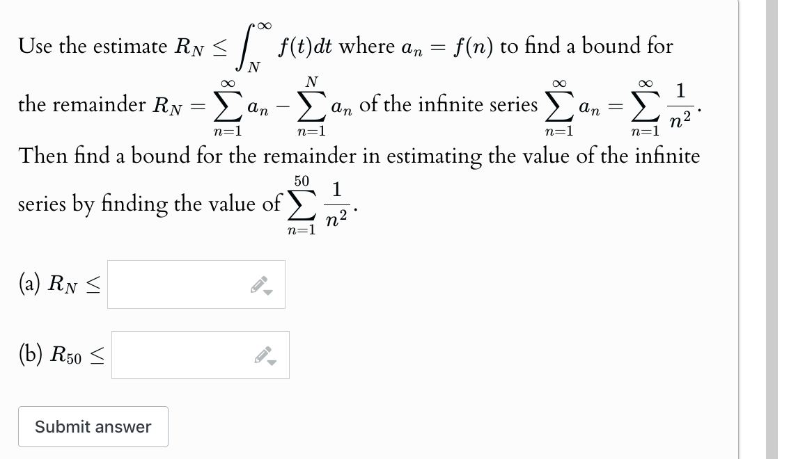 Solved Use the estimate RN≤∫N∞f(t)dt ﻿where an=f(n) ﻿to find | Chegg.com