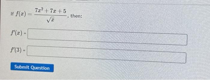 Solved If f(x)=x7x2+7x+5, the f′(x)= f′(3) | Chegg.com