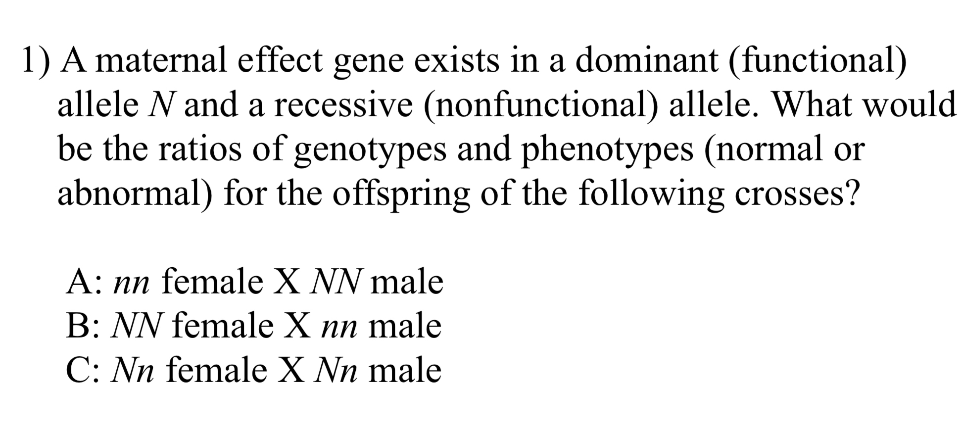 Solved A maternal effect gene exists in a dominant | Chegg.com